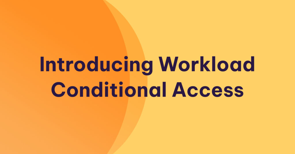 Introducing Workload Conditional Access in Aembit