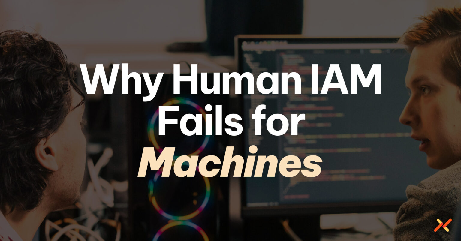 Why Human IAM Strategies Fail for Machines | Aembit